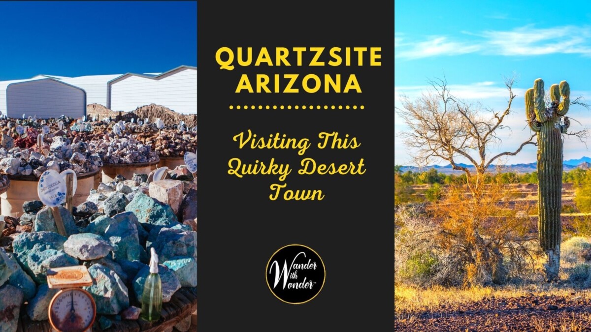 Quartzsite AZ: Visiting this Quirky Desert Town | Wander With Wonder